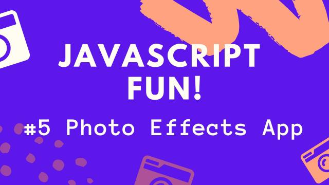Javascript Fun: Build a Photo Effects App! (Skillshare) | MOOC List